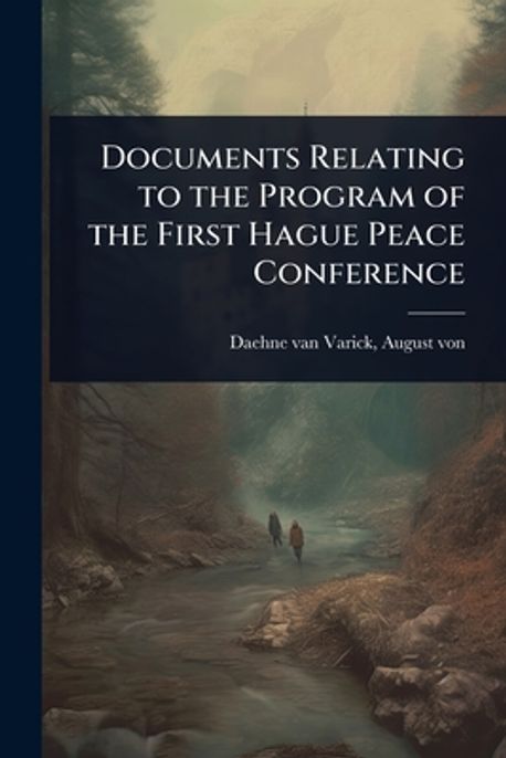 Documents Relating to the Program of the First Hague Peace Conference ...