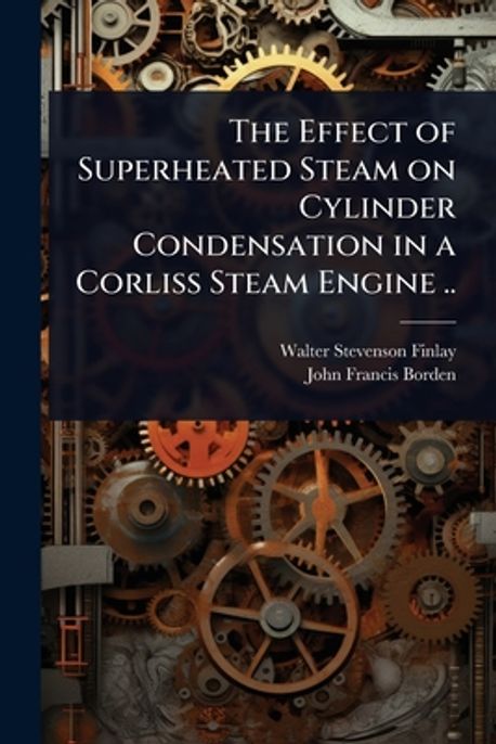 The Effect of Superheated Steam on Cylinder Condensation in a Corliss ...