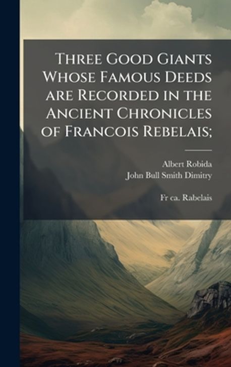 Three Good Giants Whose Famous Deeds are Recorded in the Ancient ...