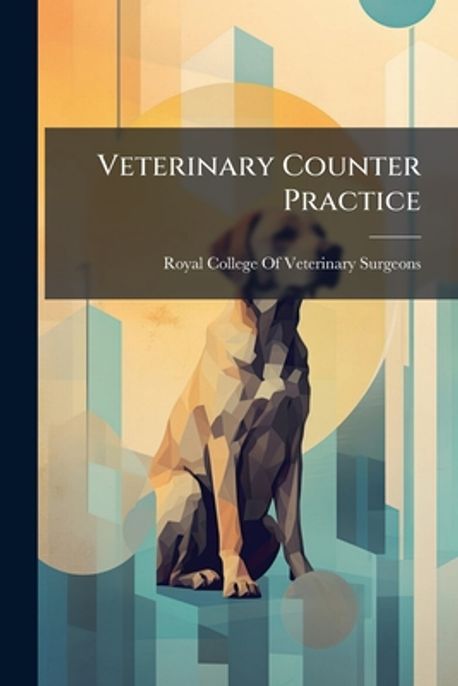 Veterinary Counter Practice | Royal College of Veterinary Surgeons - 교보문고