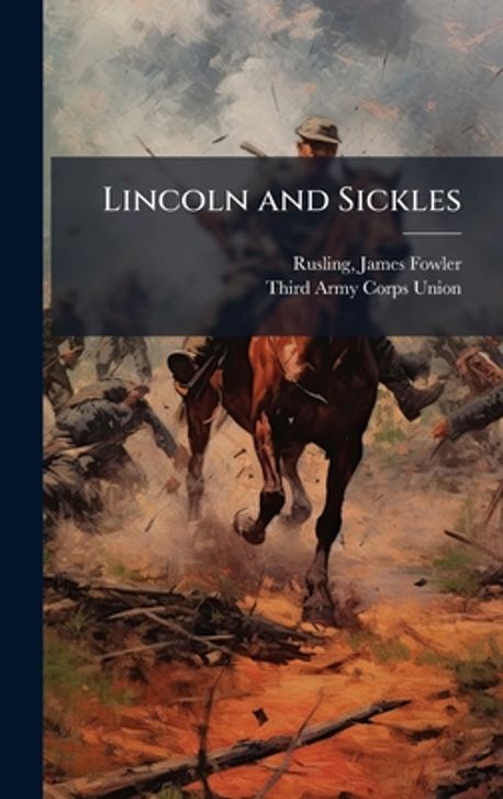 Lincoln and Sickles | Rusling, James Fowler - 교보문고