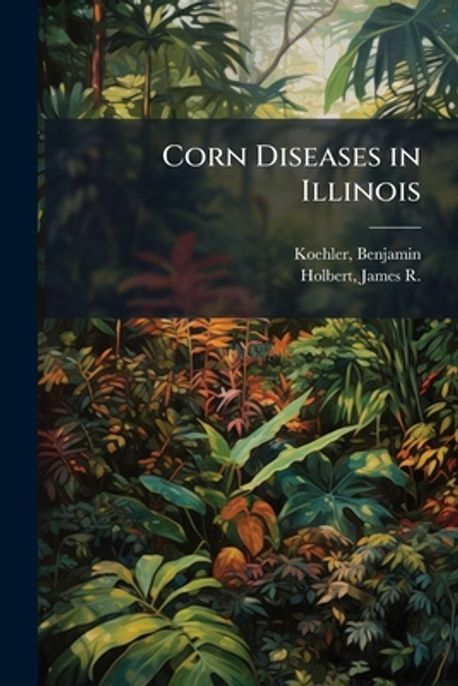 Corn Diseases in Illinois | Koehler, Benjamin - 교보문고