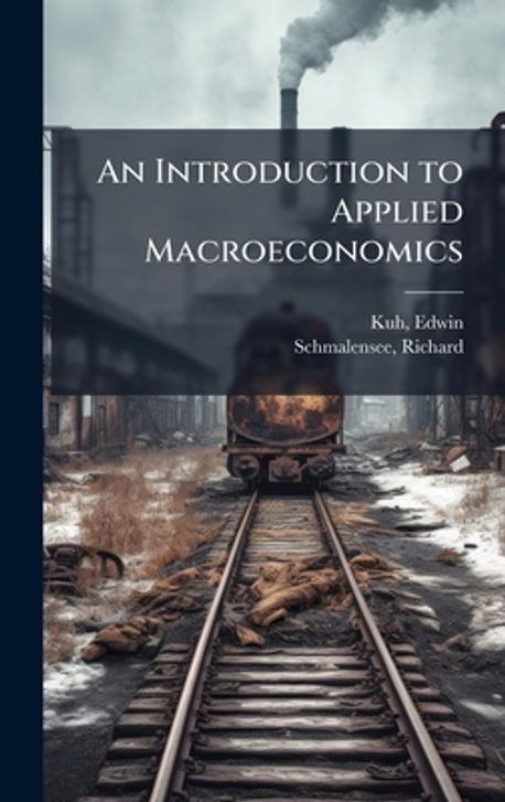 An Introduction to Applied Macroeconomics | Kuh, Edwin - 교보문고