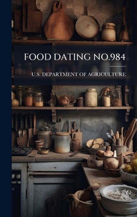 Food Dating No.984 | U S Dept of Agriculture - 교보문고