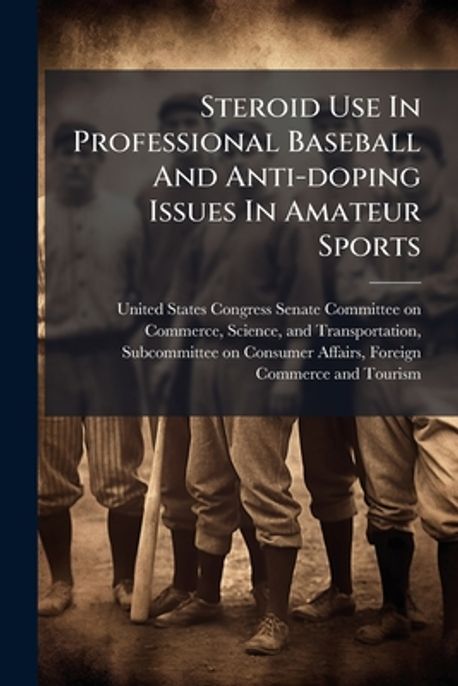 Steroid Use In Professional Baseball And Anti-doping Issues In Amateur ...