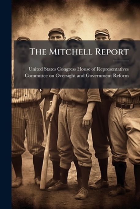 The Mitchell Report | United States Congress House of Repre - 교보문고
