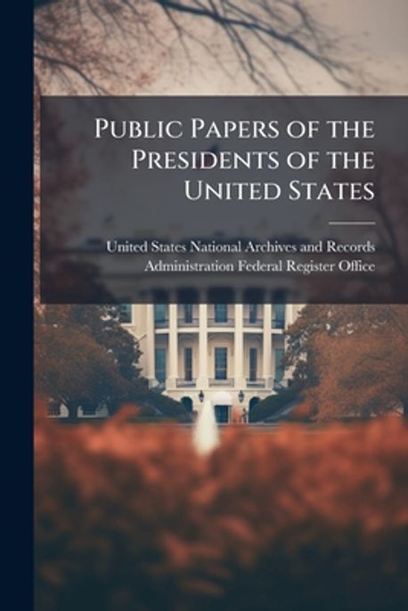Public Papers of the Presidents of the United States | United States ...