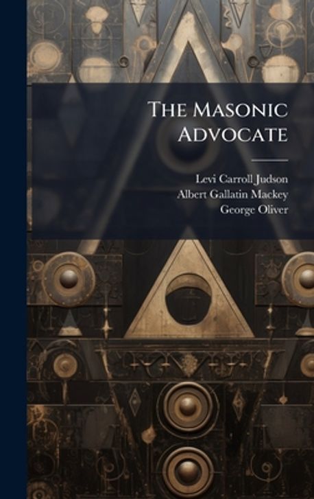 The Masonic Advocate | Judson, Levi Carroll - 교보문고