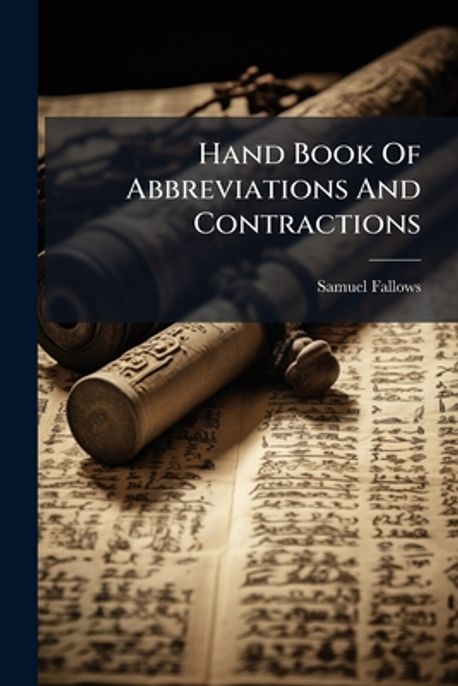 Hand Book Of Abbreviations And Contractions | (Bp )., Samuel Fallows - 교보문고
