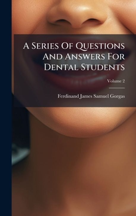 A Series Of Questions And Answers For Dental Students | Ferdinand James ...
