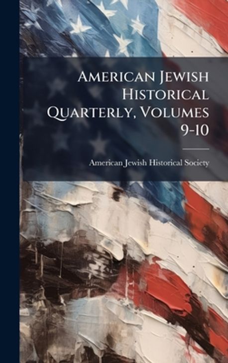 American Jewish Historical Quarterly, Volumes 9-10 | American Jewish ...