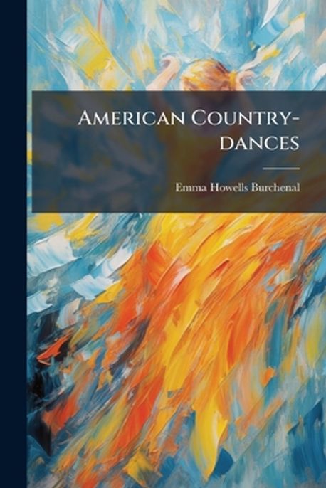 American Country-dances | Burchenal, Emma Howells - 교보문고