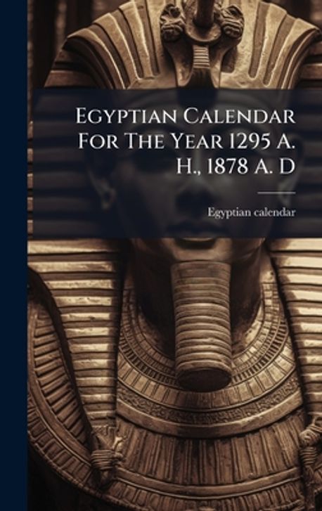 Egyptian Calendar For The Year 1295 A. H., 1878 A. D | Calendar ...