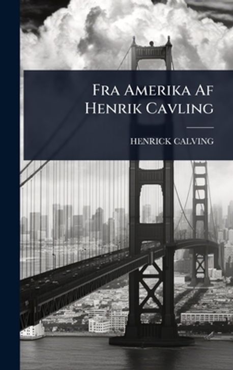 Fra Amerika Af Henrik Cavling | Calving, Henrick - 교보문고