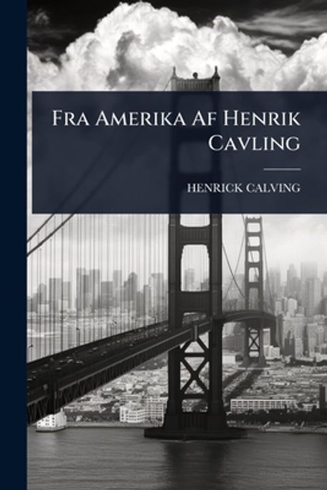 Fra Amerika Af Henrik Cavling | Calving, Henrick - 교보문고