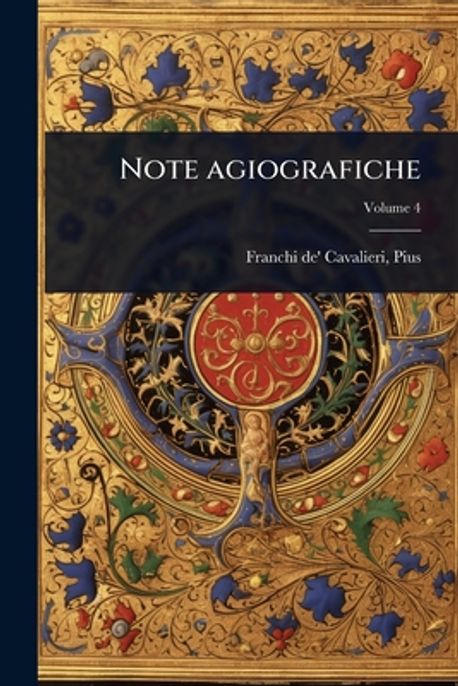 Note agiografiche | Franchi De' Cavalieri, Pius 1869-1960 - 교보문고