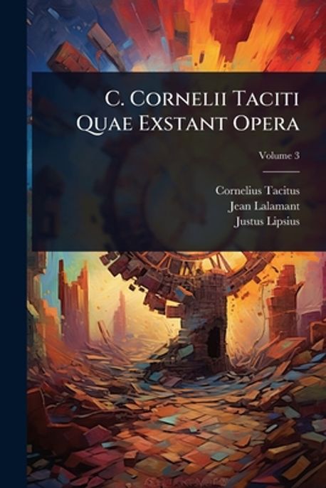 C. Cornelii Taciti Quae Exstant Opera | Tacitus, Cornelius - 교보문고