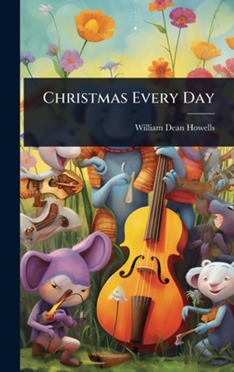 Christmas Every Day | Howells, William Dean - 교보문고