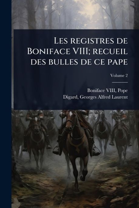 Les registres de Boniface VIII; recueil des bulles de ce pape ...