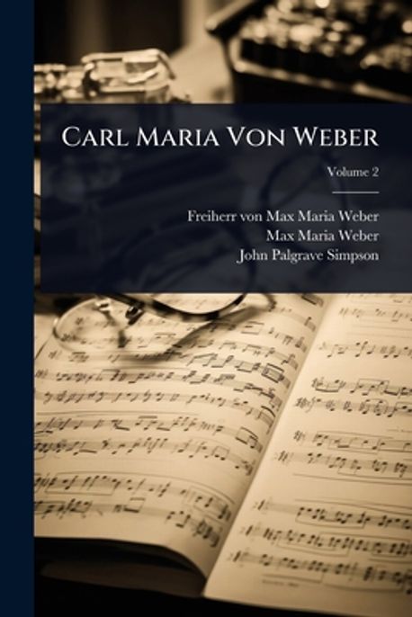 Carl Maria Von Weber | Freiherr Von Max Maria Weber - 교보문고