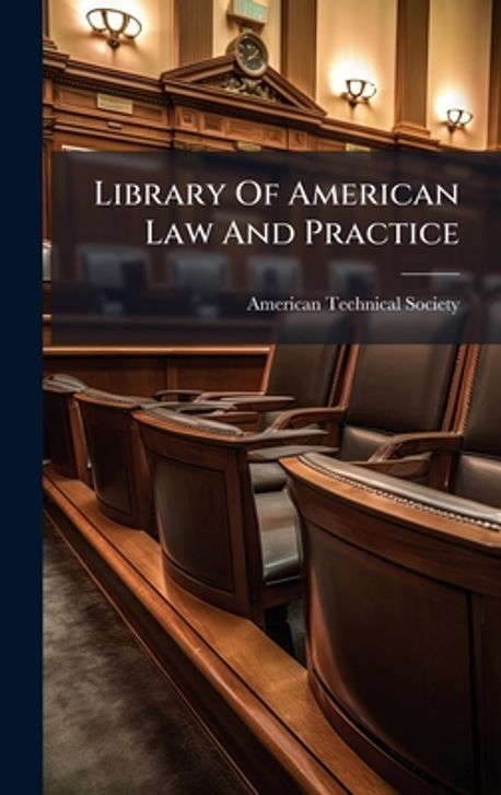 Library Of American Law And Practice | Society, American Technical - 교보문고