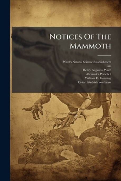 Notices Of The Mammoth | Ward's Natural Science Establishment - 교보문고