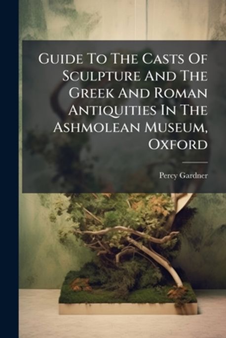 Guide To The Casts Of Sculpture And The Greek And Roman Antiquities In ...