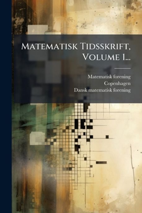 Matematisk Tidsskrift, Volume 1... | Forening, Matematisk - 교보문고