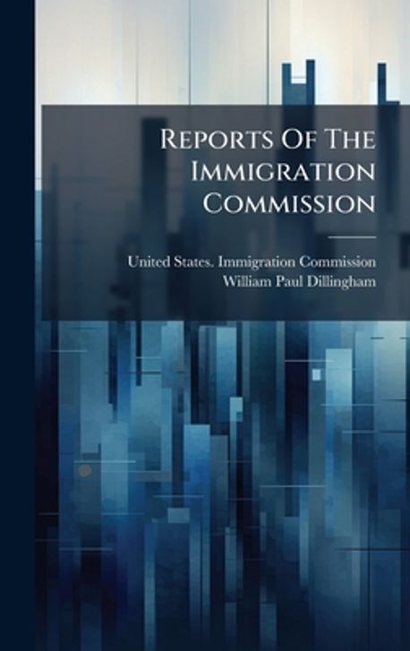 Reports Of The Immigration Commission | United States Immigration ...