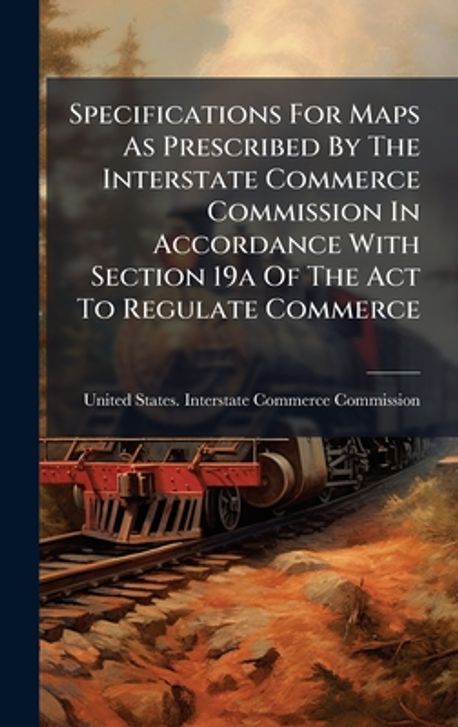 Specifications For Maps As Prescribed By The Interstate Commerce ...