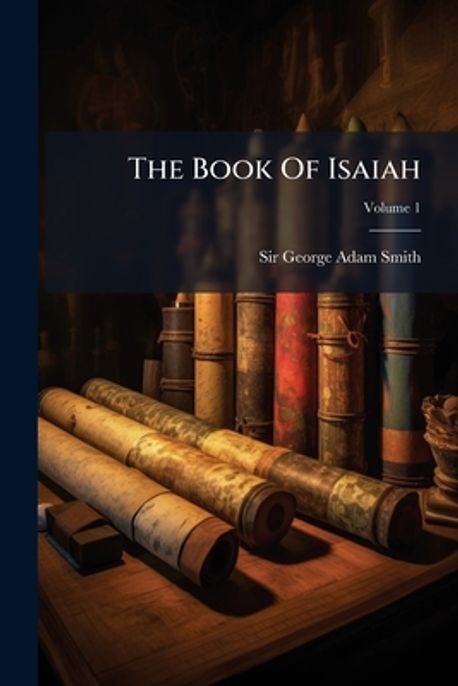The Book Of Isaiah | Sir George Adam Smith - 교보문고