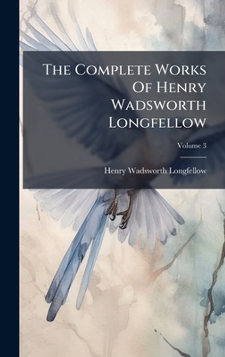 The Complete Works Of Henry Wadsworth Longfellow | Longfellow, Henry ...