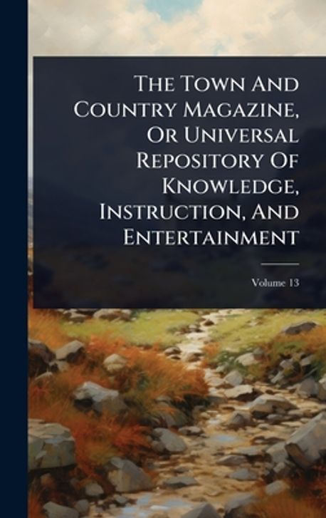 The Town And Country Magazine, Or Universal Repository Of Knowledge ...