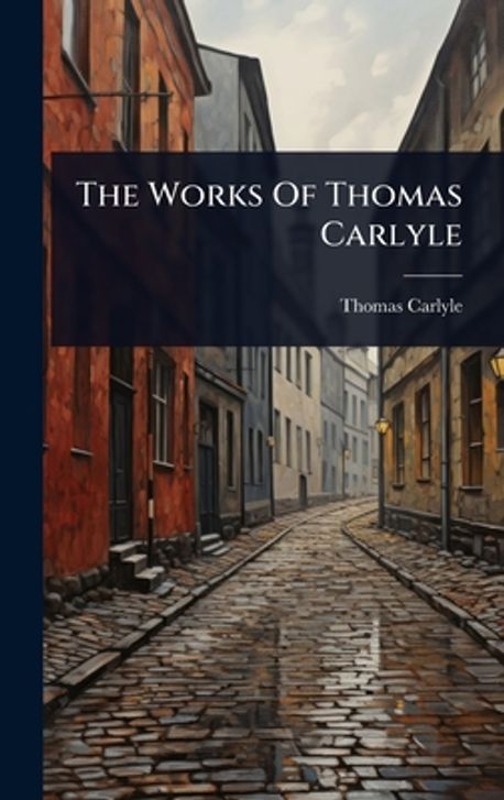 The Works Of Thomas Carlyle | Carlyle, Thomas - 교보문고