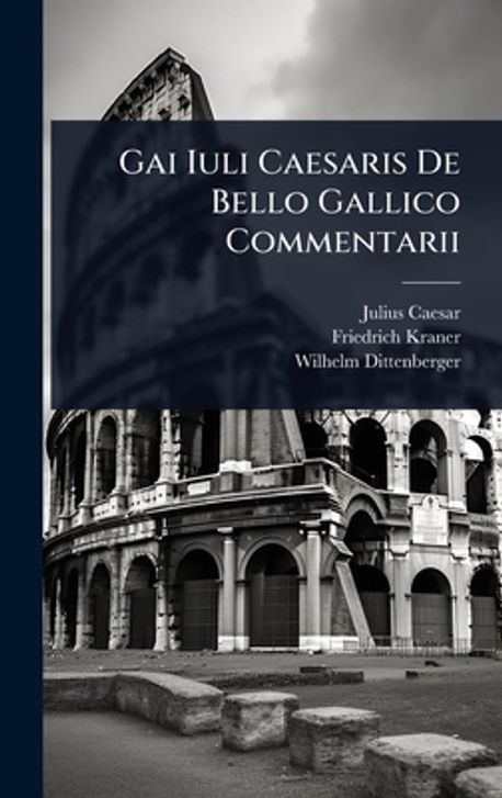 Gai Iuli Caesaris De Bello Gallico Commentarii | Caesar, Julius - 교보문고