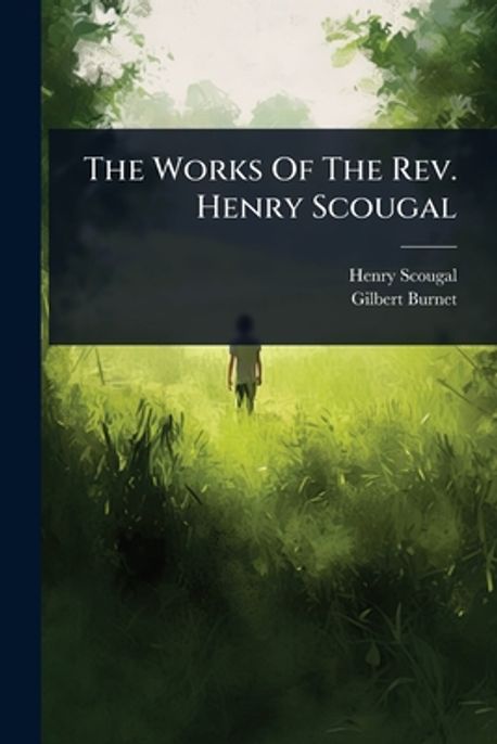 The Works Of The Rev. Henry Scougal | Scougal, Henry - 교보문고
