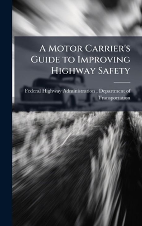 A Motor Carrier's Guide to Improving Highway Safety | Federal Highway ...