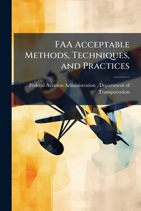 FAA Acceptable Methods, Techniques, and Practices | Federal Aviation ...