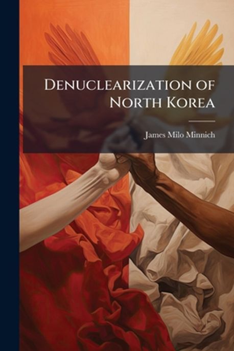 Denuclearization of North Korea | Minnich, James Milo - 교보문고