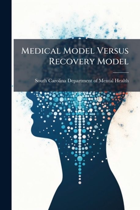 Medical Model Versus Recovery Model | South Carolina Department of ...