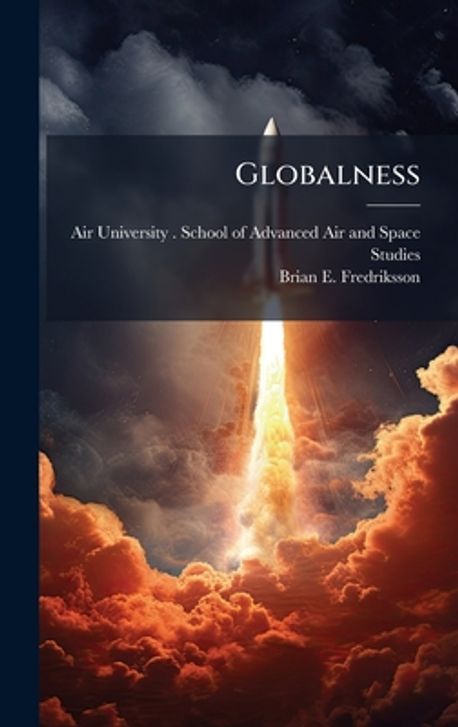 Globalness | Air University (U S ) School of Adva - 교보문고