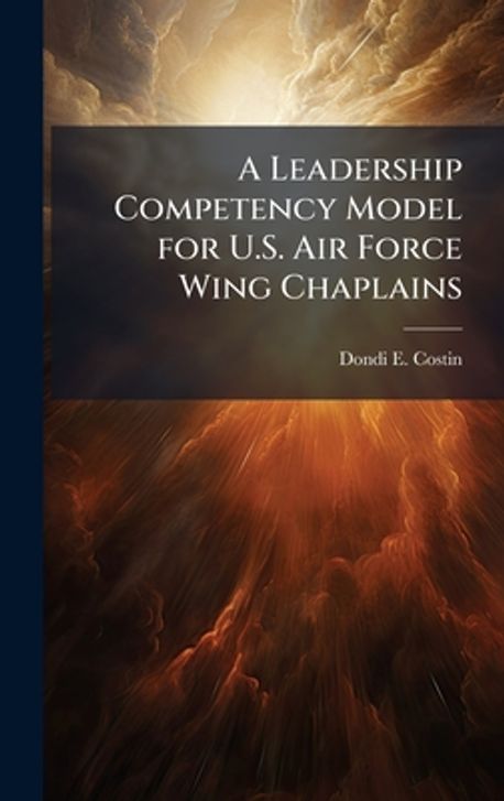 A Leadership Competency Model for U.S. Air Force Wing Chaplains ...
