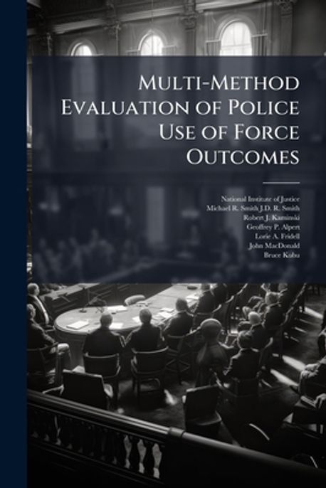 Multi-Method Evaluation of Police Use of Force Outcomes | National ...