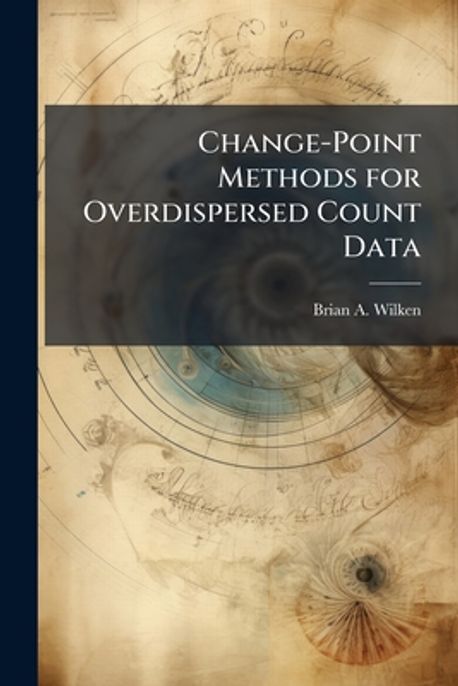 Change-Point Methods for Overdispersed Count Data | Wilken, Brian A. - 교보문고