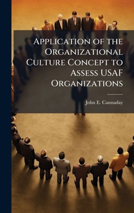 Application of the Organizational Culture Concept to Assess USAF ...