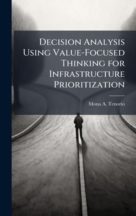 Decision Analysis Using Value-Focused Thinking for Infrastructure ...