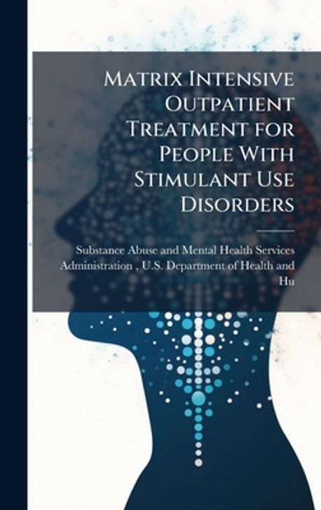 Matrix Intensive Outpatient Treatment for People With Stimulant Use ...