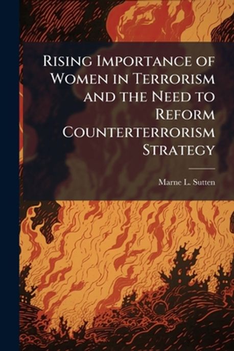 Rising Importance of Women in Terrorism and the Need to Reform ...