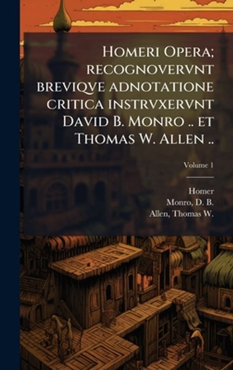 Homeri Opera; recognovervnt breviqve adnotatione critica instrvxervnt ...