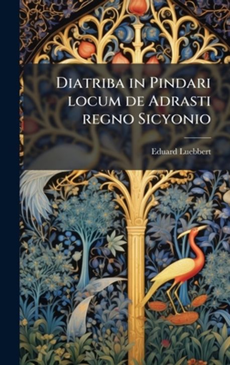 Diatriba in Pindari locum de Adrasti regno Sicyonio | Luebbert, Eduard ...